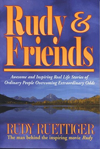 Rudy & Friends: Awesome and Inspiring Real Life Stories of Ordinary ...