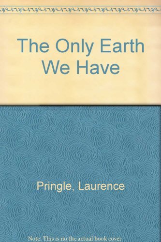 The Only Earth We Have: Laurence Pringle: Amazon.com: Books