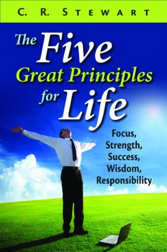 THE FIVE GREAT PRINCIPLES FOR LIFE: Focus, Strength, Success, Wisdom ...