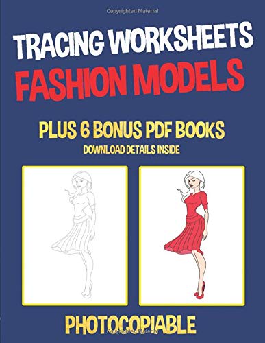 Tracing Worksheets (Fashion Models): This book has 40 tracing ...