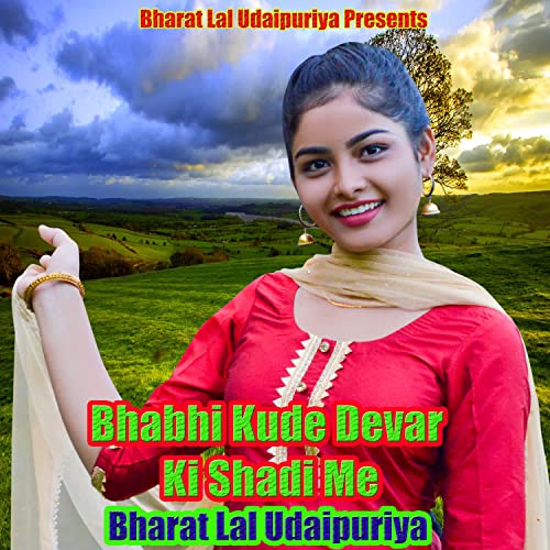 Play Bhabhi Kude Devar Ki Shadi Me by Bharat Lal Udaipuriya on Amazon Music