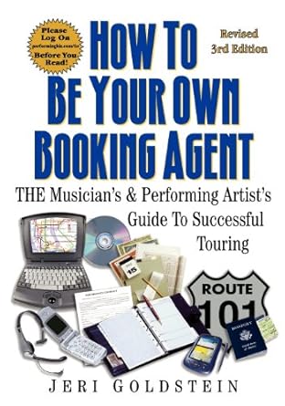 How To Be Your Own Booking Agent: THE Musician's & Performing Artist's ...