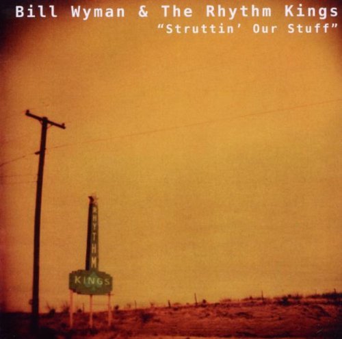 Struttin' Our Stuff by Bill Wyman & His Rhythm Kings (2010-04-13 ...
