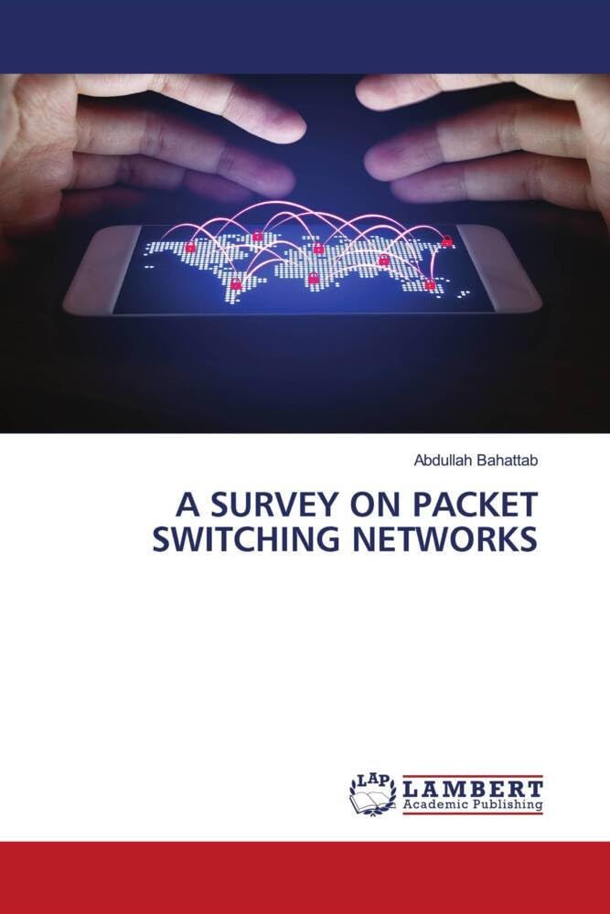 A SURVEY ON PACKET SWITCHING NETWORKS: Bahattab, Abdullah ...