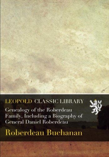 Genealogy of the Roberdeau Family, Including a Biography of General ...