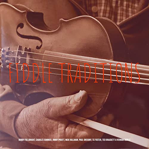 Fiddle Traditions by Bobby Fullbright, Charles Summer, J.C Owens, Jimmy ...