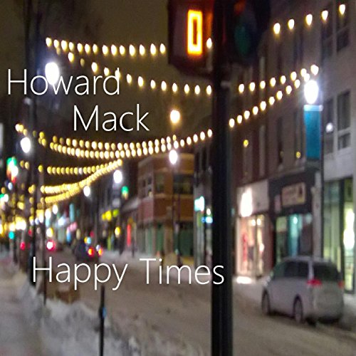 Écouter Happy Times par Howard Mack sur Amazon Music Unlimited