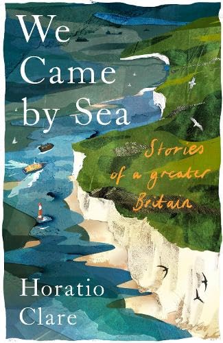 We Came By Sea : Clare, Horatio: Amazon.co.uk: Books