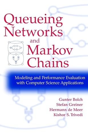 Queuing Networks and Markov Chains: Modeling and Performance Evaluation With Computer Science ...