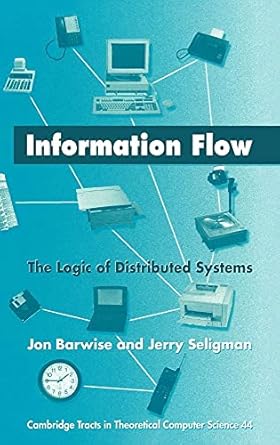 Amazon.com: Information Flow: The Logic of Distributed Systems (Cambridge Tracts in Theoretical ...