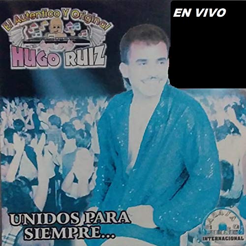 Amazon.com: Unidos Para Siempre En Vivo : Hugo Ruiz: Digital Music