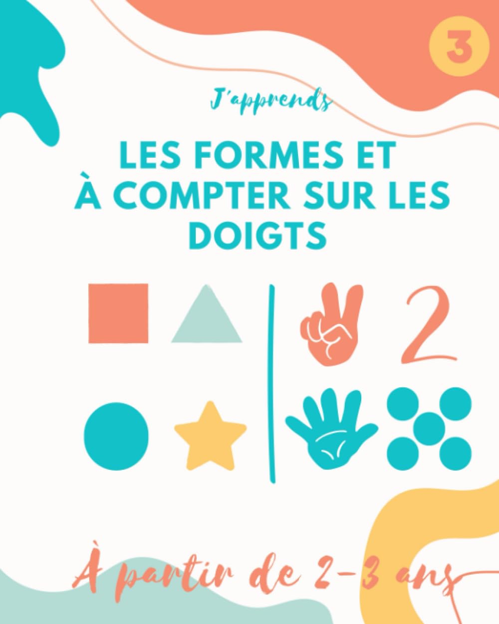 Amazon.com: J'APPRENDS LES FORMES ET À COMPTER AVEC LES DOIGTS DÈS 2-3 ...