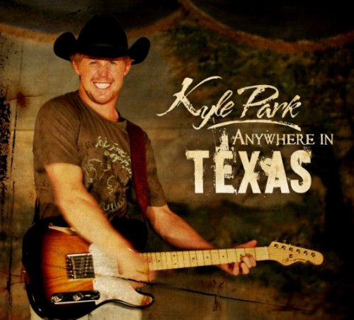 Kyle Park - Anywhere in Texas - Amazon.com Music
