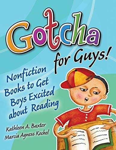 Gotcha for Guys! Nonfiction Books to Get Boys Excited About Reading ...