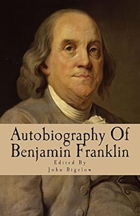 Autobiography Of Benjamin Franklin: Edited From His Manuscript, With ...