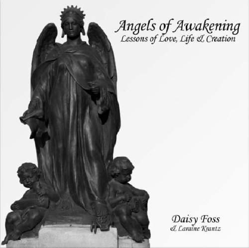 Angels of Awakening: Lessons of Love, Life & Creation: Foss, Daisy ...