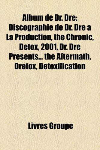 Album de Dr. Dre: Discographie de Dr. Dre La Production, the Chronic ...