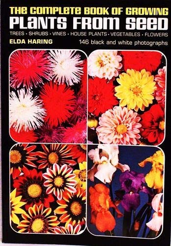 The complete book of growing plants from seed.: Haring, Elda: Amazon ...