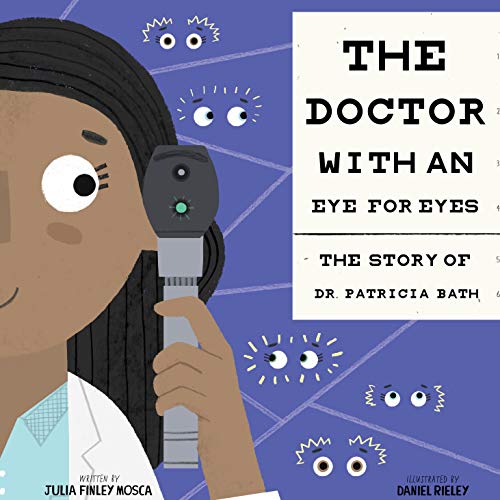 The Doctor with an Eye for Eyes: The Story of Dr. Patricia Bath ...