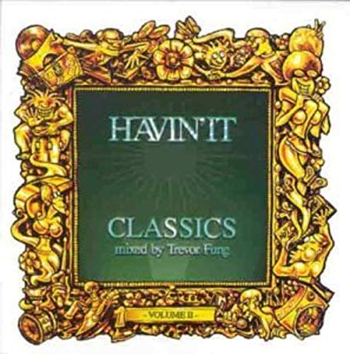 Havin' It, Volume II Classics Mixed By Trevor Fung - Amazon.com Music