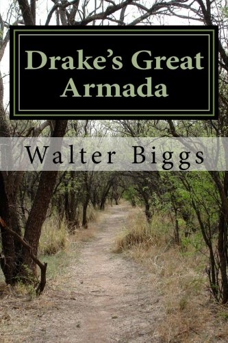 Drake's Great Armada: Walter Biggs: 9781475147964: Amazon.com: Books
