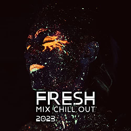 Amazon.com: Fresh Mix Chill Out 2023: Best Sexy Chill Out Music, Chill ...