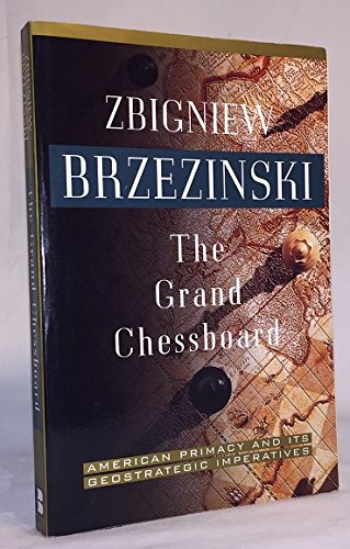 By Zbigniew Brzezinski - The Grand Chessboard: American Primacy and Its ...