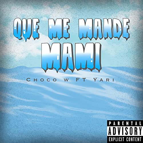 Play Que me mande Mami by Choco W feat. Yary on Amazon Music