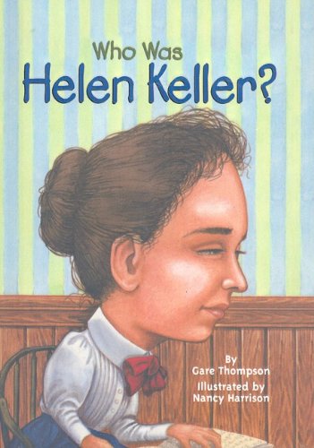 Who Was Helen Keller?: Gare Thompson: 9780756915964: Amazon.com: Books