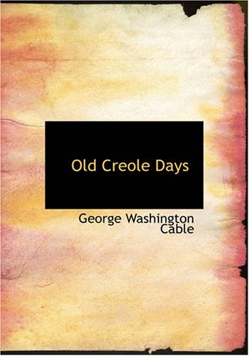 Amazon.com: Old Creole Days: A Story of Creole Life: 9781434621436 ...