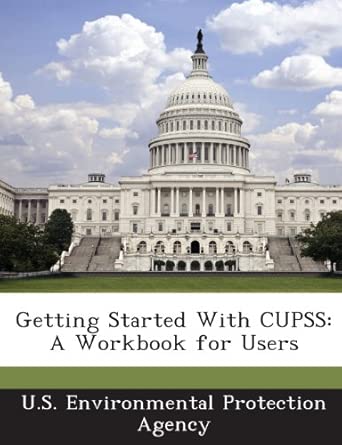 Getting Started With CUPSS: A Workbook for Users: U.S. Environmental ...