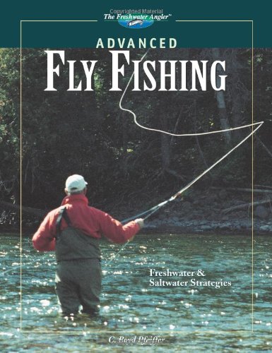 Buy Advanced Fly Fishing: Freshwater and Saltwater Strategies (The ...