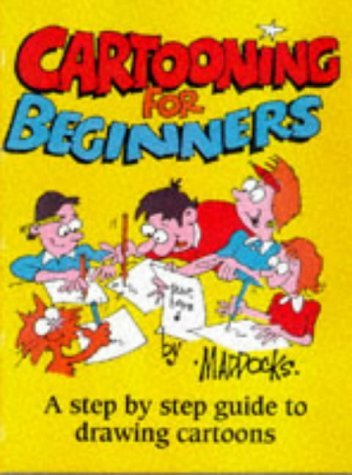 By Peter Maddocks Cartooning for Beginners: A Step-by-step Guide to ...