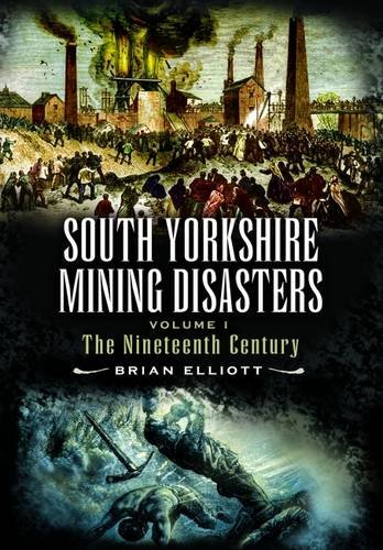 Mining Disasters of South Yorkshire: 19th Century v. 1: Elliott, Brian ...