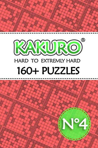 KAKURO® Hard to Extremly Hard N°4: 160+ Puzzles, KAKURO Puzzle Book ...