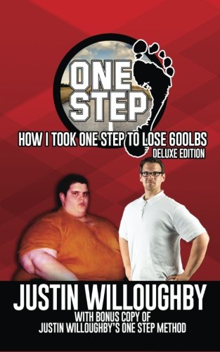 One Step: The Deluxe Edition: How I took One Step to Lose 600lbs with ...