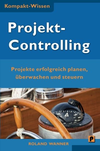 Projektcontrolling (Kompakt-Wissen): Projekte erfolgreich planen ...