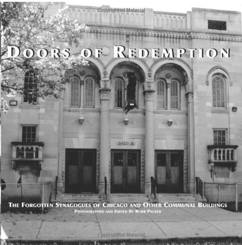 Doors of Redemption: The Forgotten Synagogues of Chicago: Packer, Robb ...
