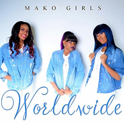 Play Worldwide by Mako Girls on Amazon Music