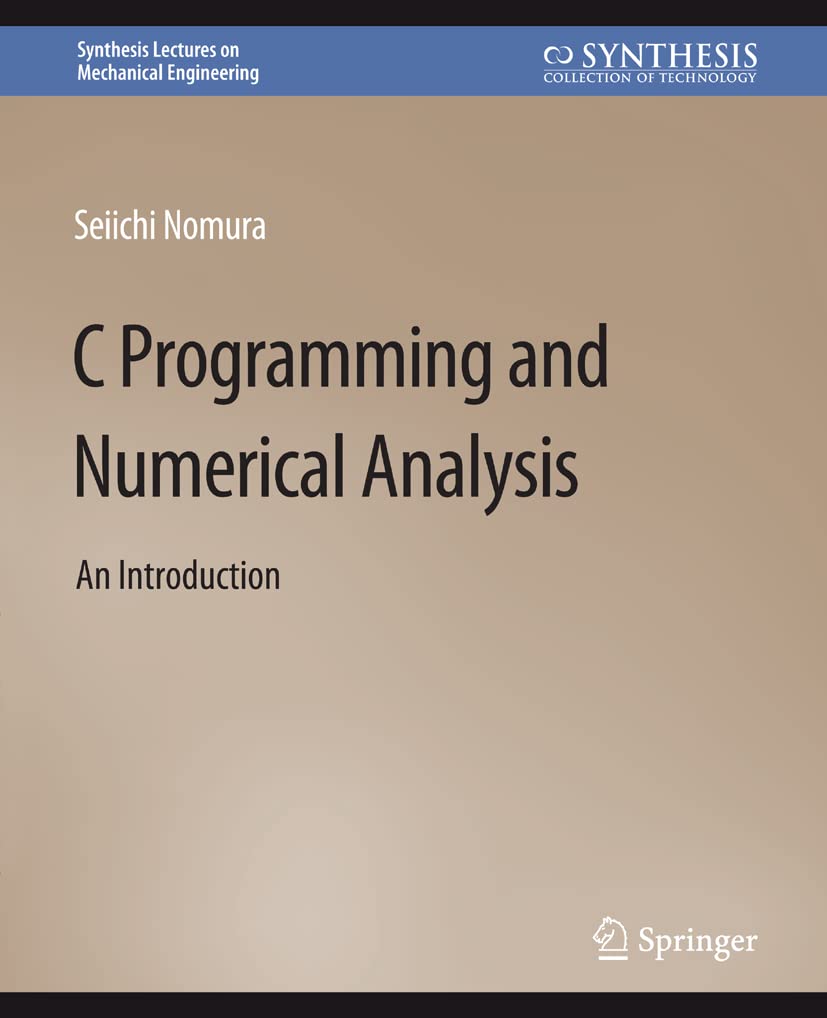 C Programming and Numerical Analysis: An Introduction (Synthesis ...