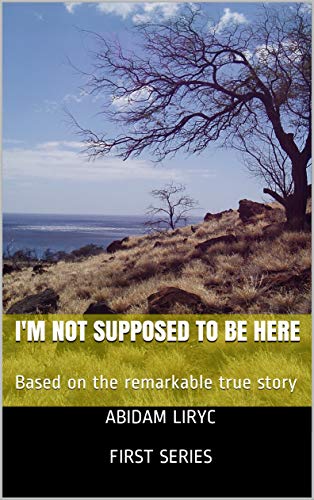 Amazon.com: I'm Not Supposed To Be Here: Based on the remarkable true ...