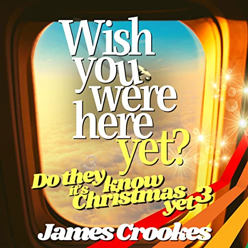 Wish You Were Here Yet?: Do They Know It's Christmas Yet, Book 3 (Audio ...