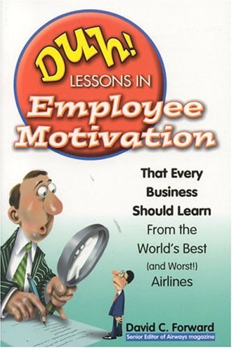 Duh! Lessons In Employee Motivation That Every Business Should Learn ...