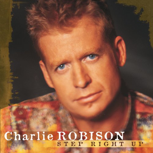 Play Step Right Up by Charlie Robison on Amazon Music