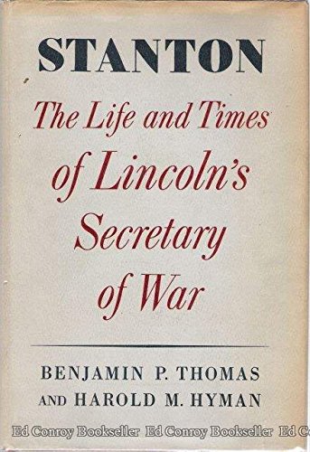 Stanton: The Life and Times of Lincoln s Secretary of War: Benjamin P ...