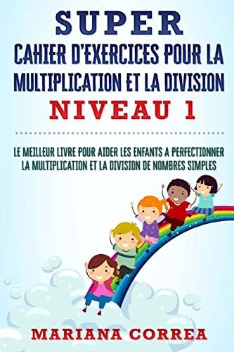 SUPER CAHIER D EXERCICES POUR LA MULTIPLICATION Et LA DIVISION NIVEAU 1 ...
