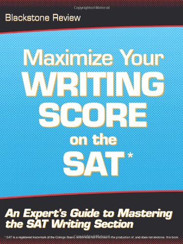 Maximize Your Writing Score on the SAT: An Expert's Guide to Mastering ...