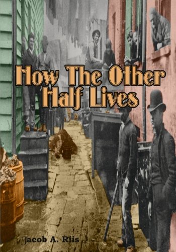 How The Other Half Lives: The True Story of Early New York Slums ...