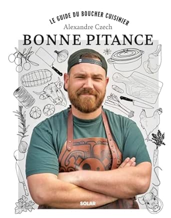 Amazon.fr - Bonne pitance: Le guide du boucher cuisinier - Czech, Alexandre, Pichon, Amélie ...