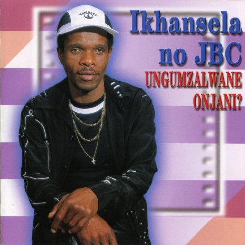 Ungumzalwane Onjani? : Ikhansela No Jbc: Amazon.fr: Téléchargement de ...